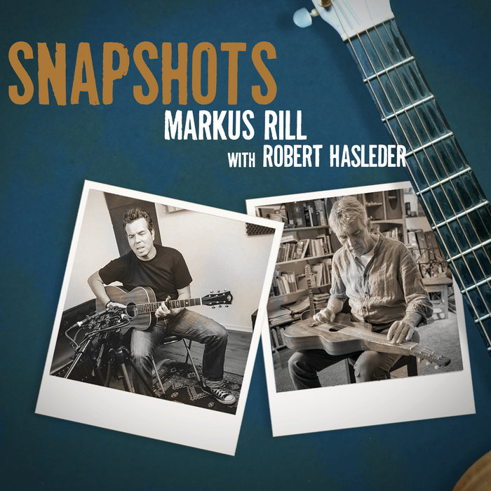 Snapshots | Markus Rill with Robert Hasleder | Markus Rill