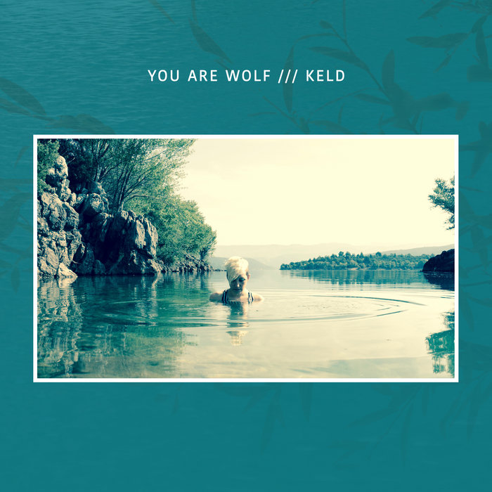 KELD | You Are Wolf
