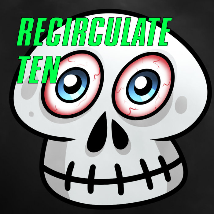 Recirculate Ten | Circulation