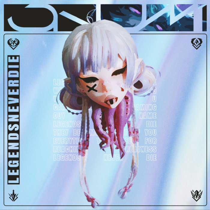LEGENDS NEVER DIE | onumi