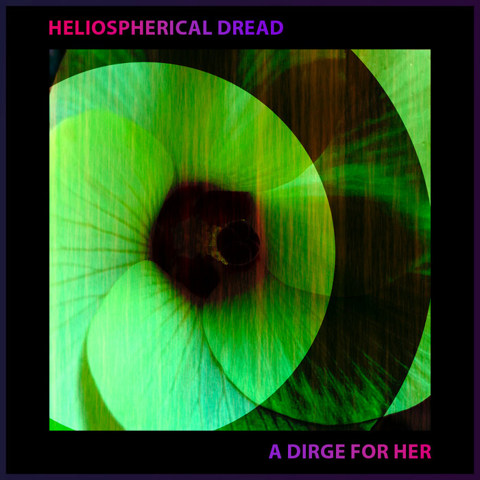 A Dirge For Her | Heliospherical Dread