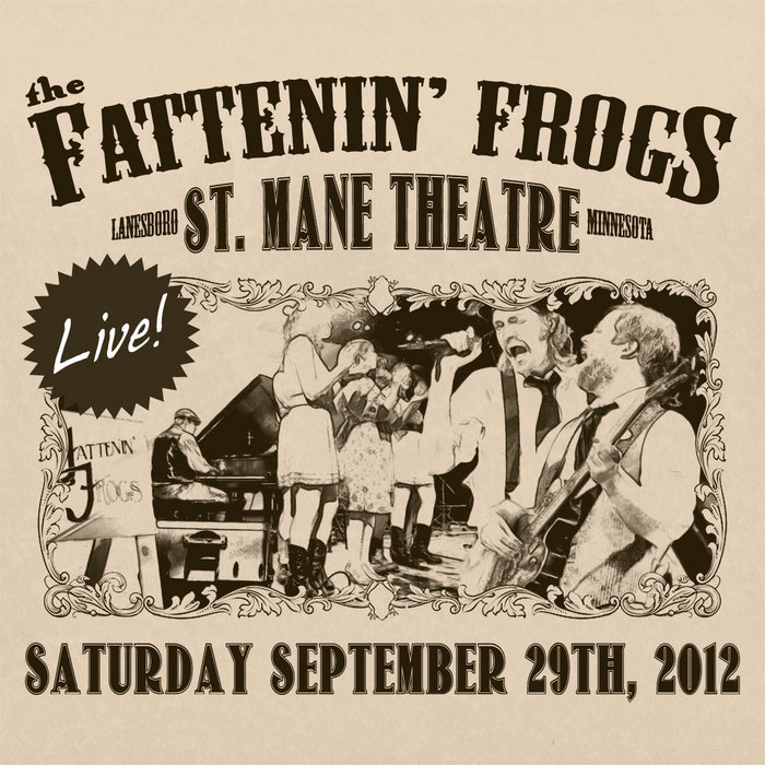 Live - St. Mane Theatre, Lanesboro, MN | The Fattenin' Frogs