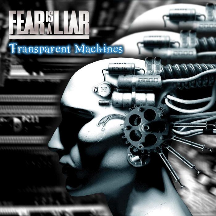 Transparent Machines | Fear Is A Liar