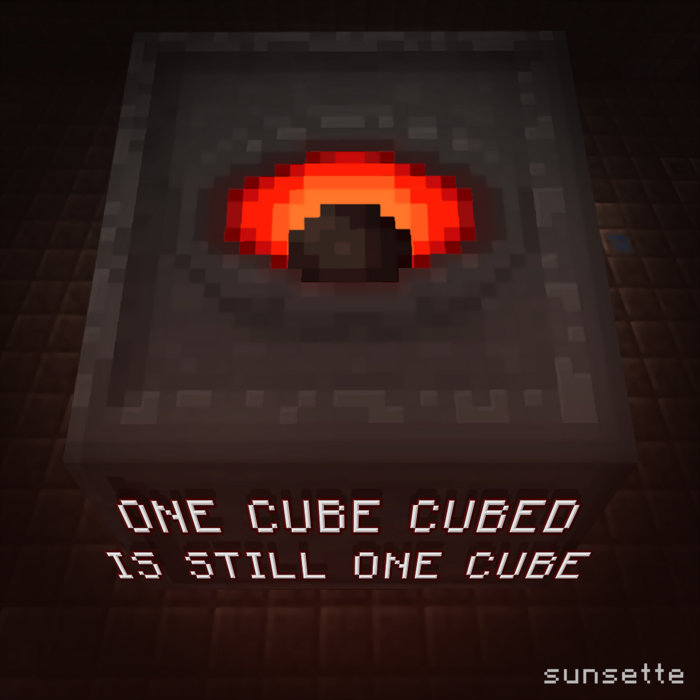 one cube cubed is still one cube | sunsette