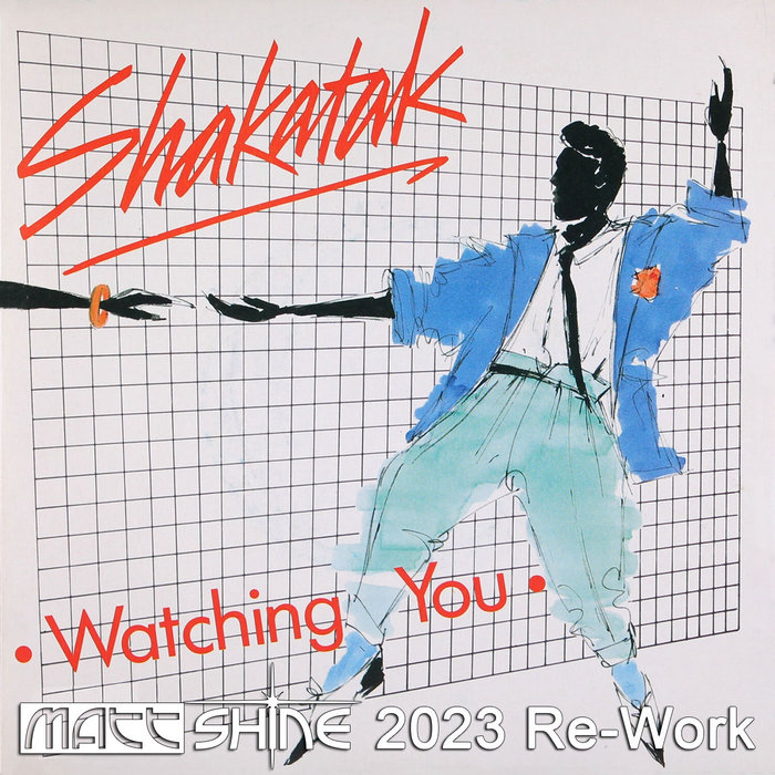 Watching you (Matt shine 2023 Re - Work) | Matt SHINE Re-Works 2023