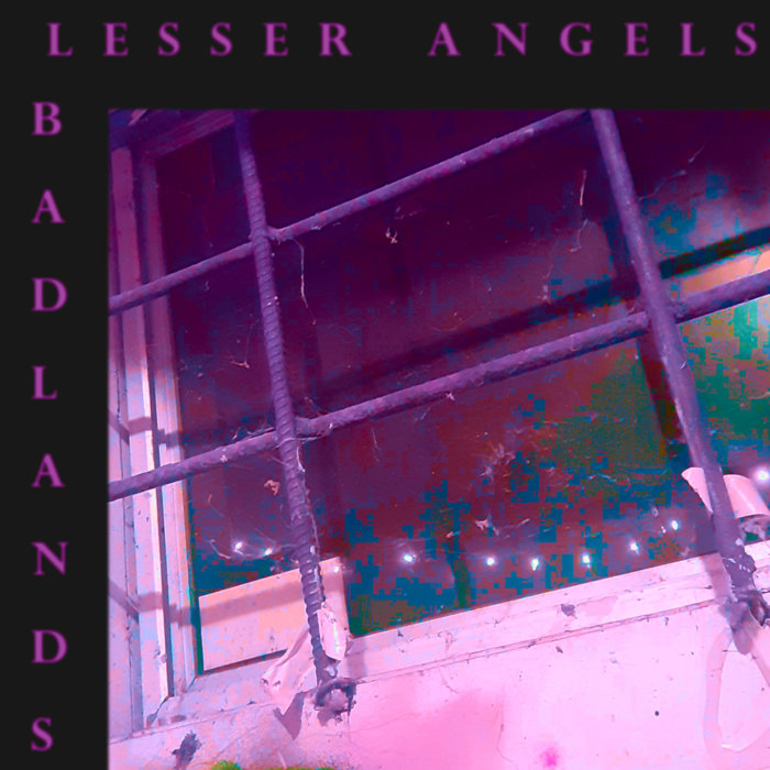 Badlands | Lesser Angels