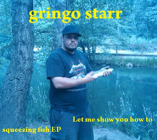 LET ME SHOW YOU HOW TO SQUEEZING FISH | Gringo Starr