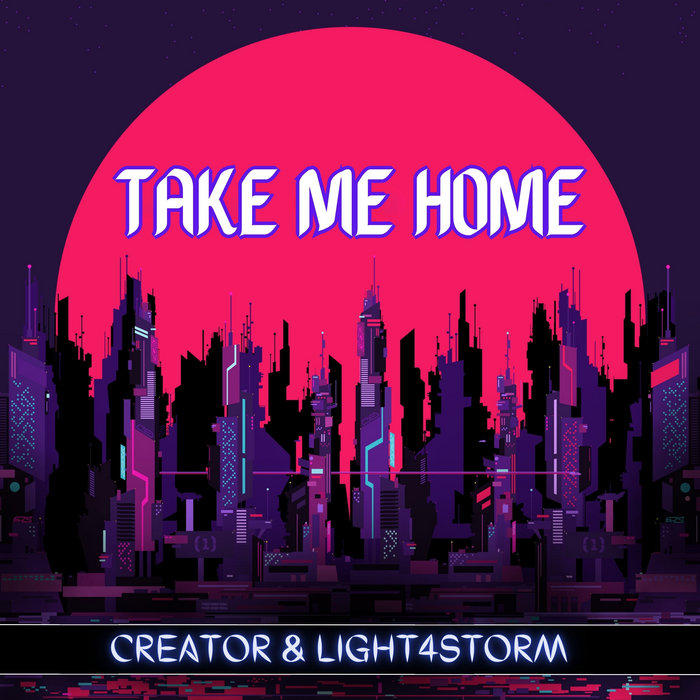 Take Me Home | Creator, Light4storm | Light4storm