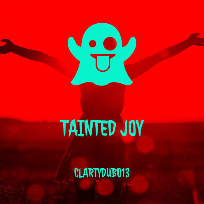 CLARTY DUB 013: TAINTED JOY | Spooky Bizzle