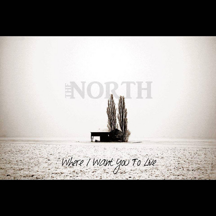 Where I Want You To Live | The North