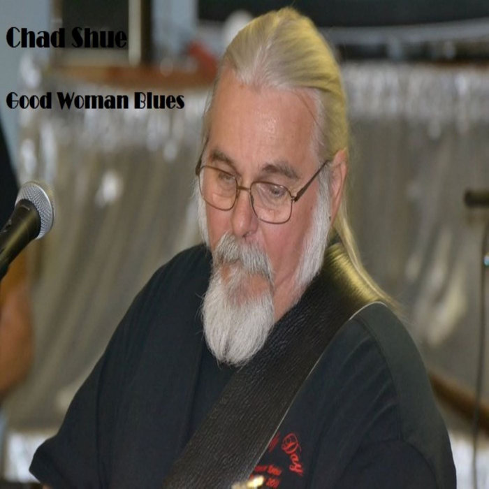 Good Woman Blues | Chad Shue