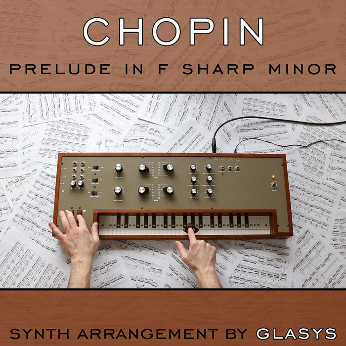 Chopin Prelude in F-Sharp Minor (Synth Arrangement) | GLASYS