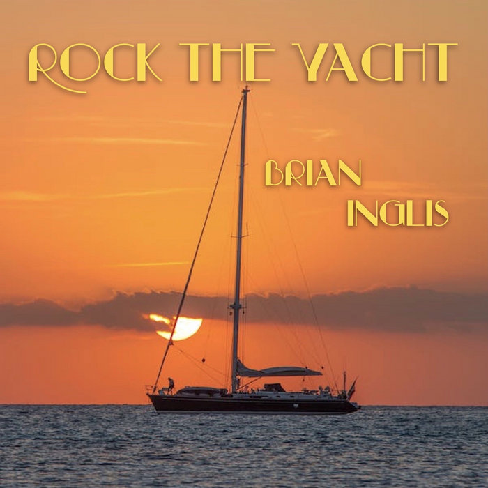 Rock the Yacht | Brian Inglis