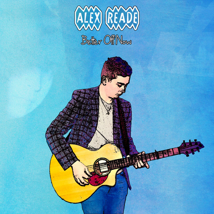 Better Off Now | Alex Reade | Alex Reade Music