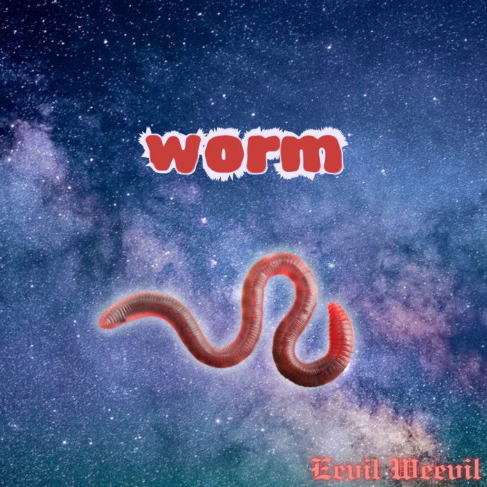 Worm | Eevil Weevil