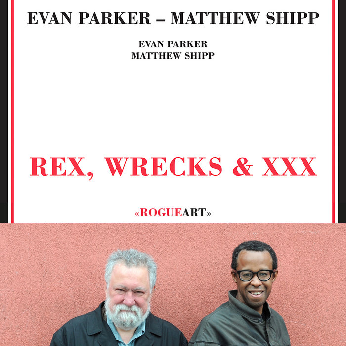 REX, WRECKS & XXX | EVAN PARKER - MATTHEW SHIPP | RogueArt