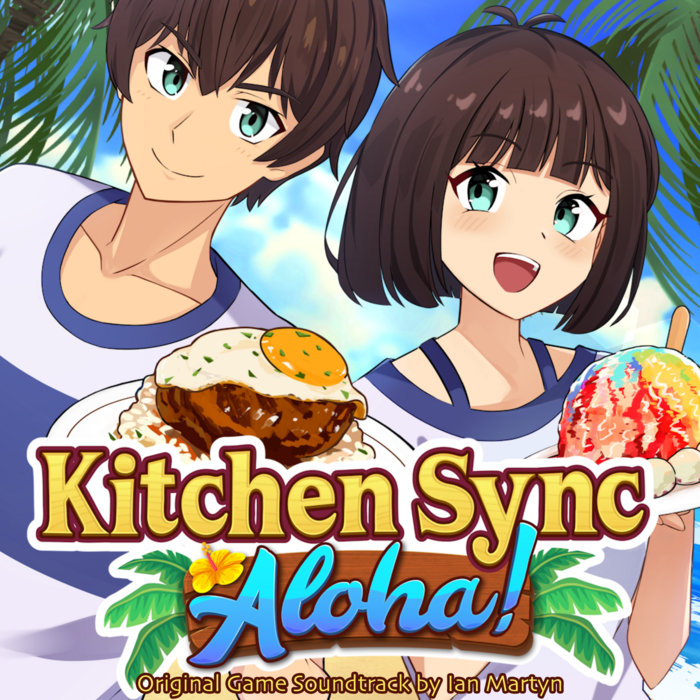 Kitchen Sync: Aloha! (Original Game Soundtrack) | Ian Martyn
