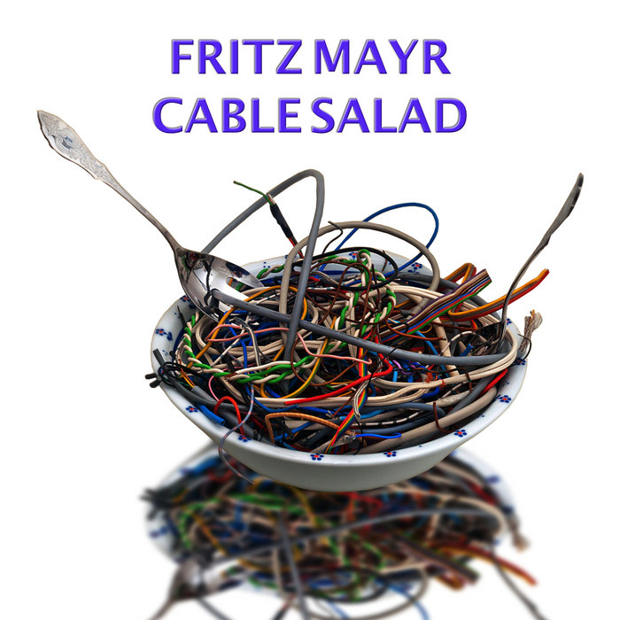 Cable Salad | Fritz Mayr