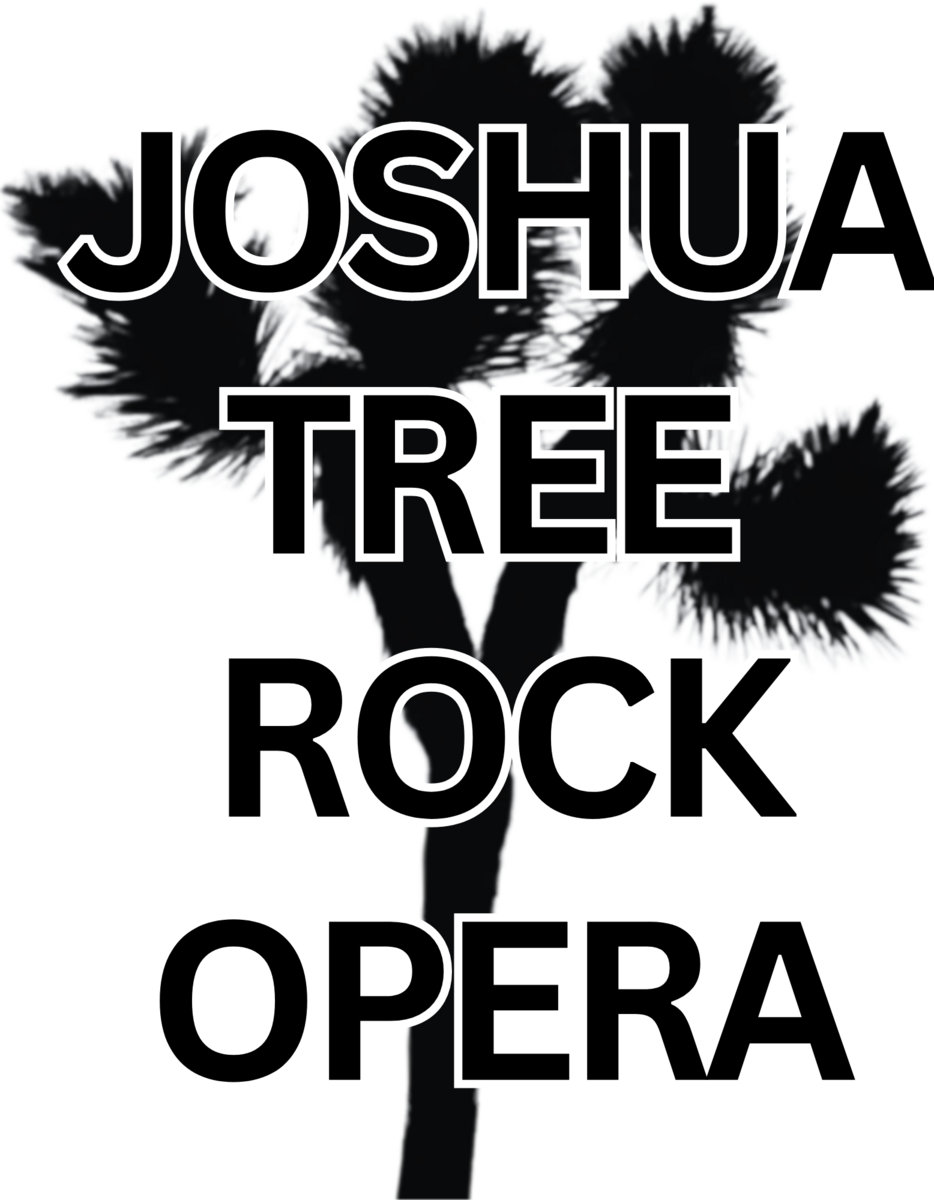 Joshua Tree Rock Opera | Joshua Tree Rock Opera