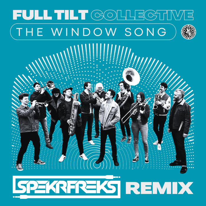 The Window Song (SPEKRFREKS Remix) | Full Tilt Collective | Ragtime Records