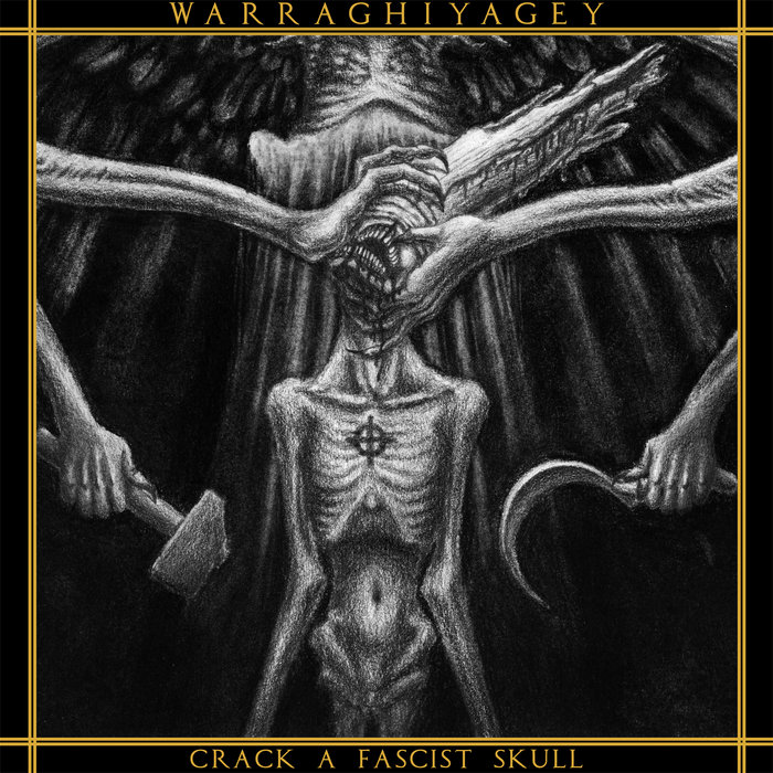 Crack a Fascist Skull | Warraghiyagey