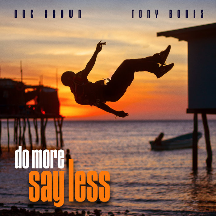Do More Say Less | Doc Brown and Tony Bones | Doc Brown