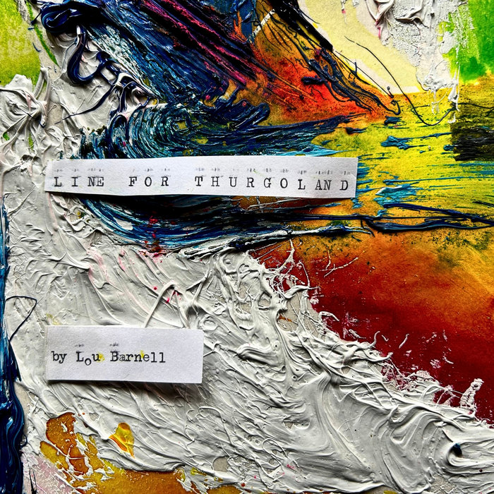 LINE FOR THURGOLAND | Lou Barnell