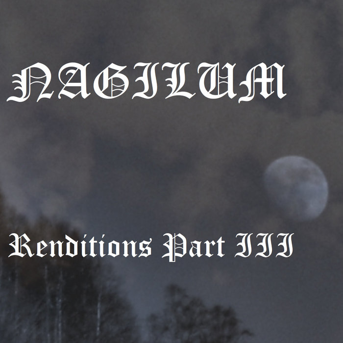 Renditions Part III | Nagilum