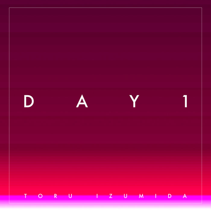 Day 1 | Toru Izumida