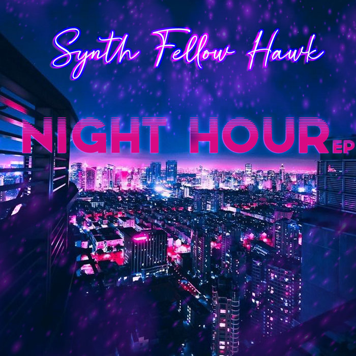 Night Hour EP | Synth Fellow Hawk