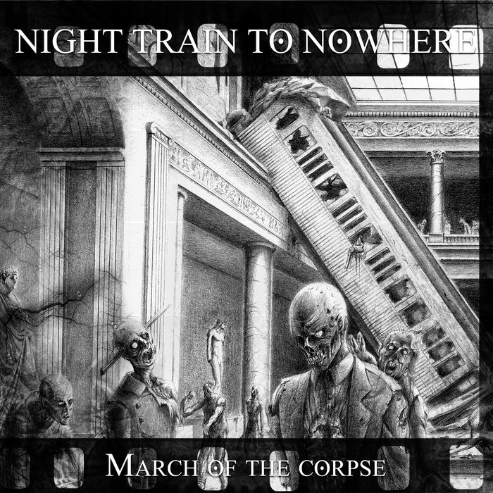 March Of The Corpse | Night Train To Nowhere