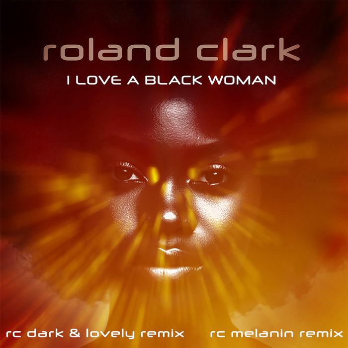I Love A Black Woman | Roland Clark
