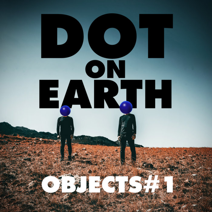 Objects Vol.1 | Dot on Earth