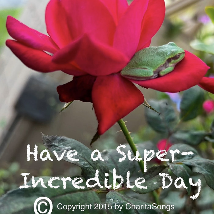 Have a Super-Incredible Day | Charlie & Rita Smith | CharitaSongs