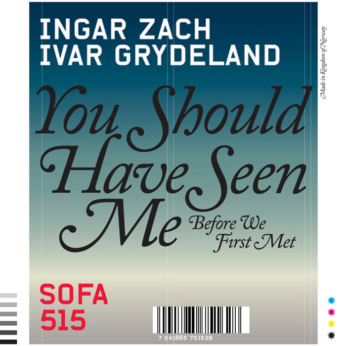 You Should Have Seen Me Before We First Met | Ingar Zach/Ivar Grydeland ...