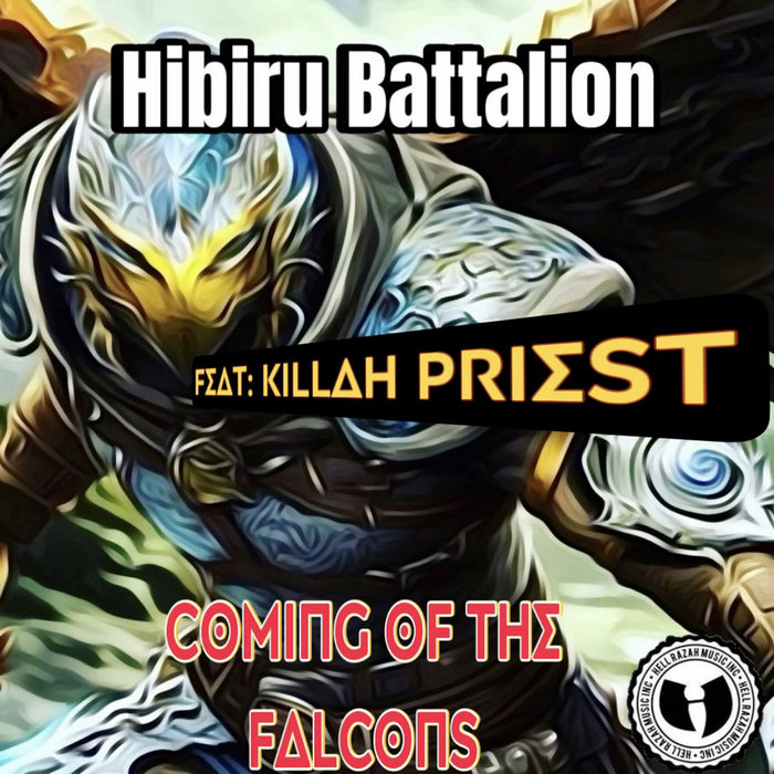 Coming Of The Falcons Featuring Killah Priest ( SNIP IT) | Hibiru Battalion | Djedi Monks HRMI