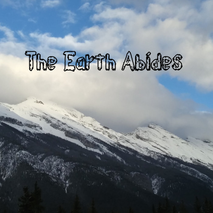 The Earth Abides | SingABrightSong
