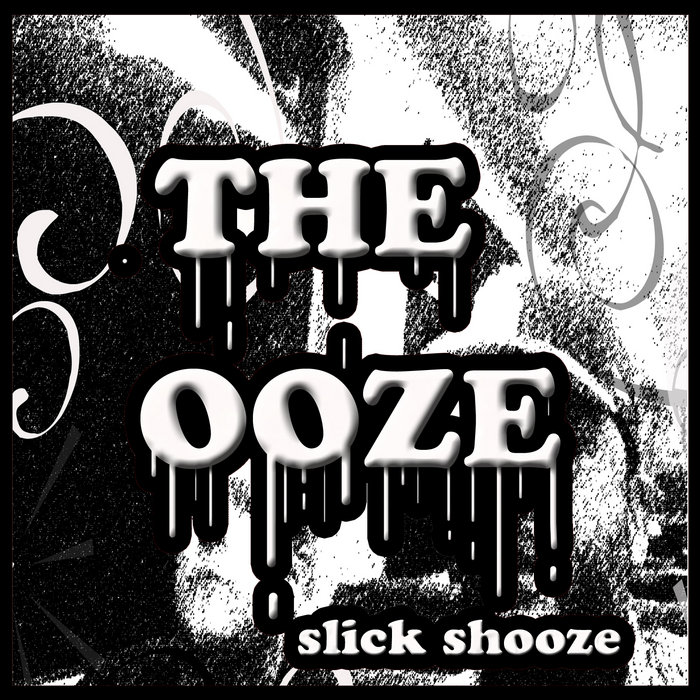 The Ooze | Slick Shooze