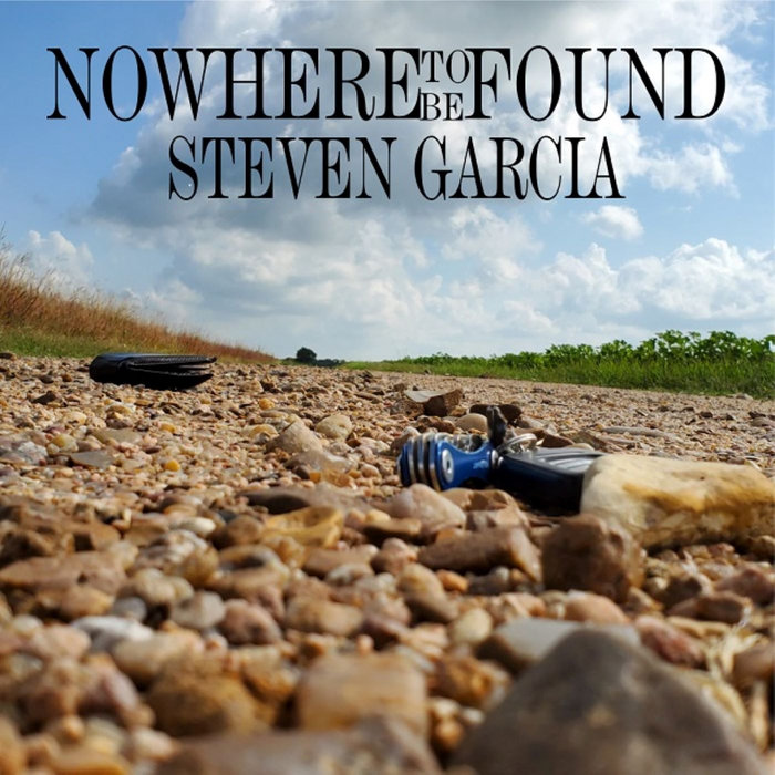 Nowhere To Be Found | Steven Garcia