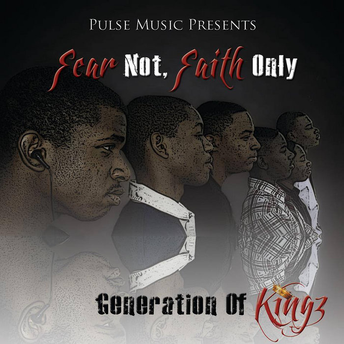 Fear Not, Faith Only | Generation Of Kingz | PULSE Music Group