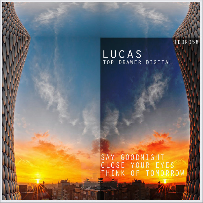 Lucas - Say Goodnight , Close Your Eyes | Lucas | Top Drawer Digital ...