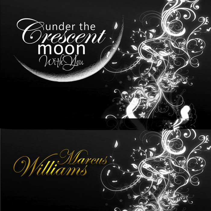 Marcus Williams Under The Crescent Moon | Marcus Williams Music