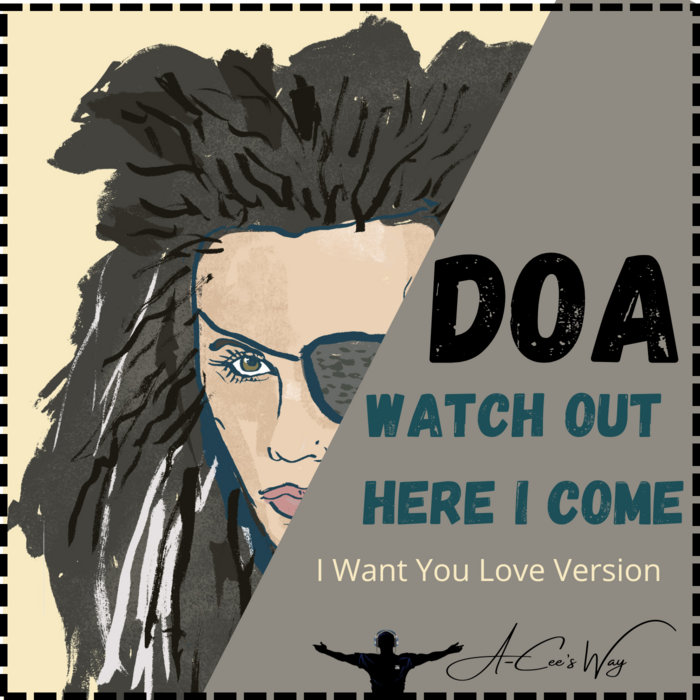 DOA - Watch out Here I Come (I Want Your Love Version) (A-Cee's Way ...