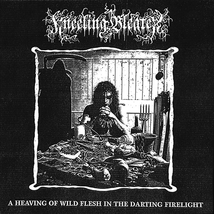 A Heaving of Wild Flesh in the Darting Firelight | Kneeling Bleater