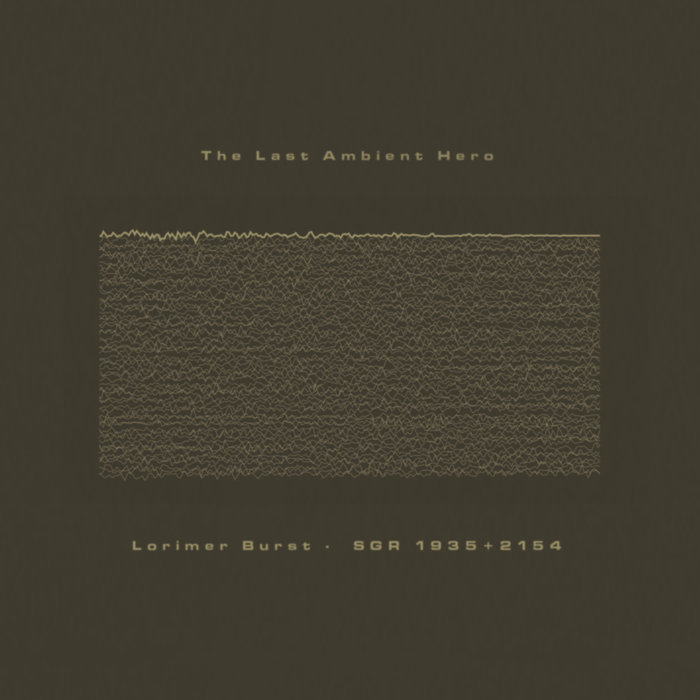 Lorimer Burst | The Last Ambient Hero