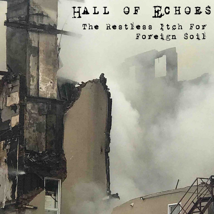 The Restless Itch for Foreign Soil | Hall of Echoes