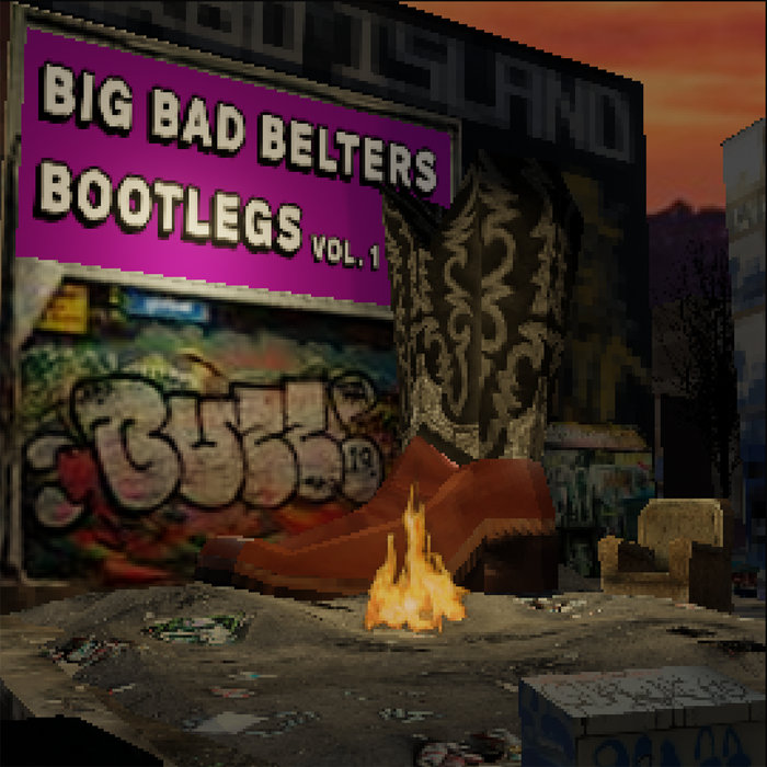 BIG BAD BELTERS BOOTLEGS VOL. 1 | BELTERS