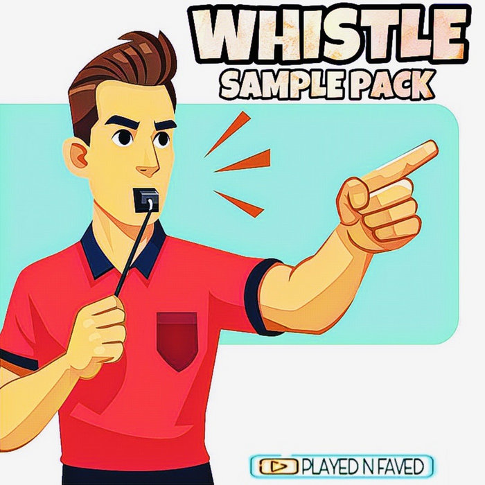 Whistle Sound Effect Sample Pack | Played N Faved