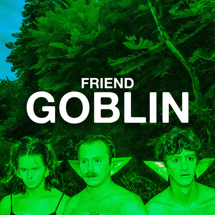 GOBLIN | friend