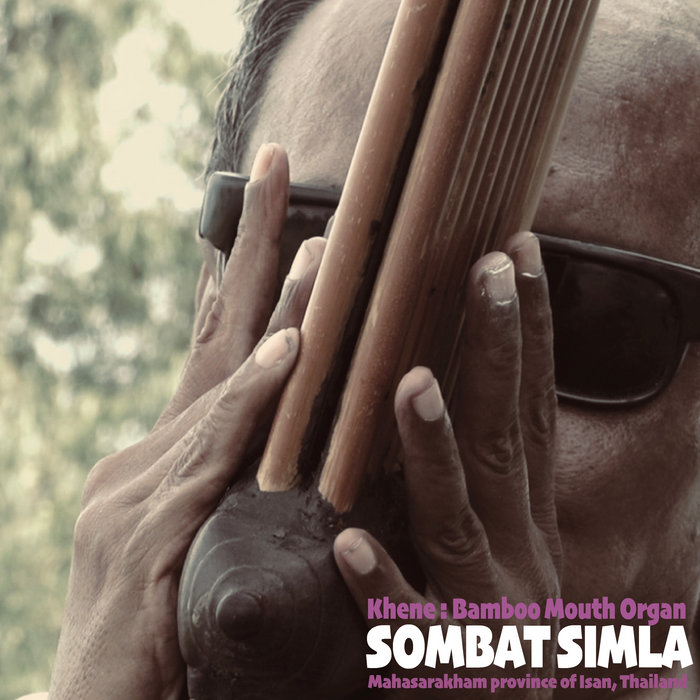 Master of Bamboo Mouth Organ: Sombat Simla [Isan, Thailand] | the-concrete